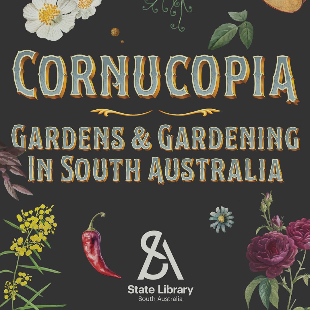 Cornucopia: Gardens and gardening in South Australia