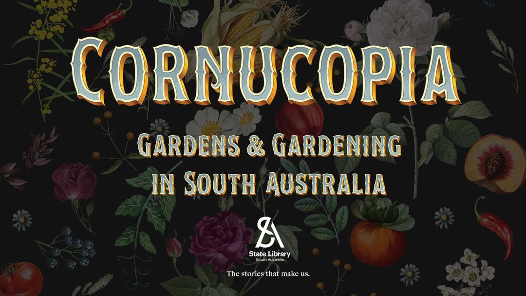 Cornucopia: Gardens and gardening in South Australia